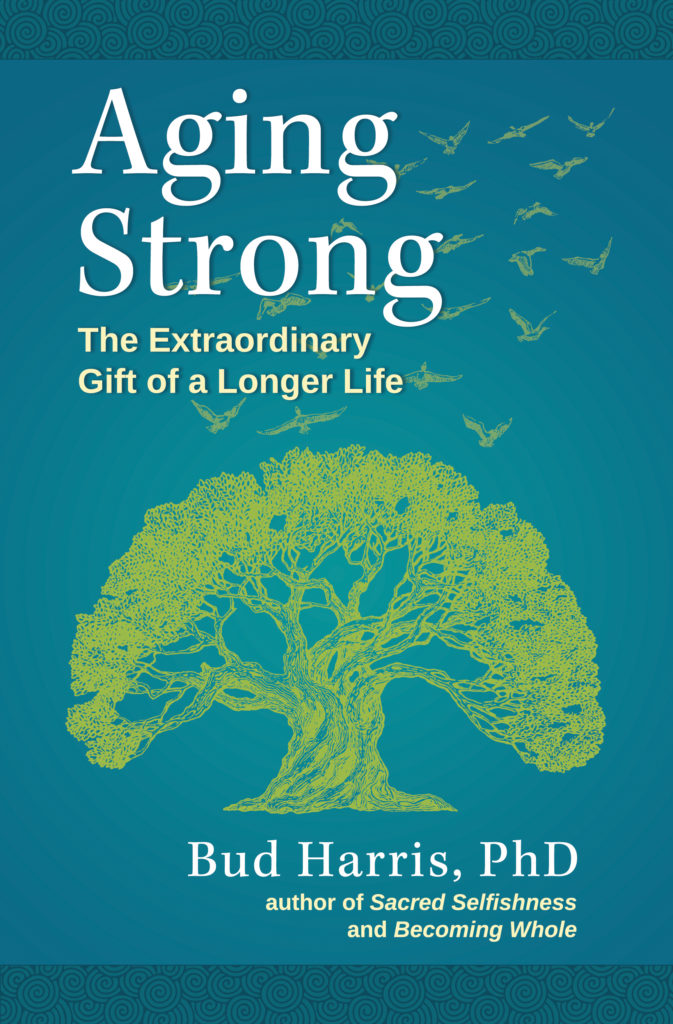 Aging Strong - Bud Harris Ph.D. and Massimilla Harris Ph.D.Bud Harris ...